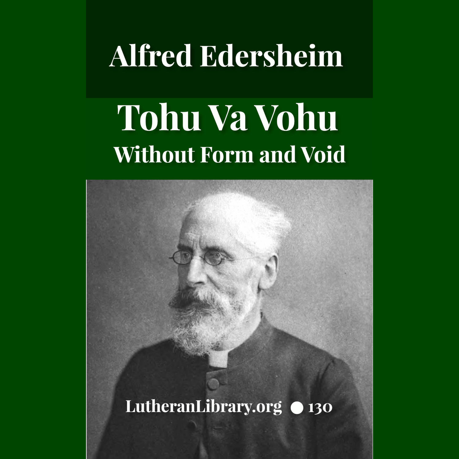 TOHU-VA-VOHU: Without Form and Void by Alfred Edersheim | Lutheran ...