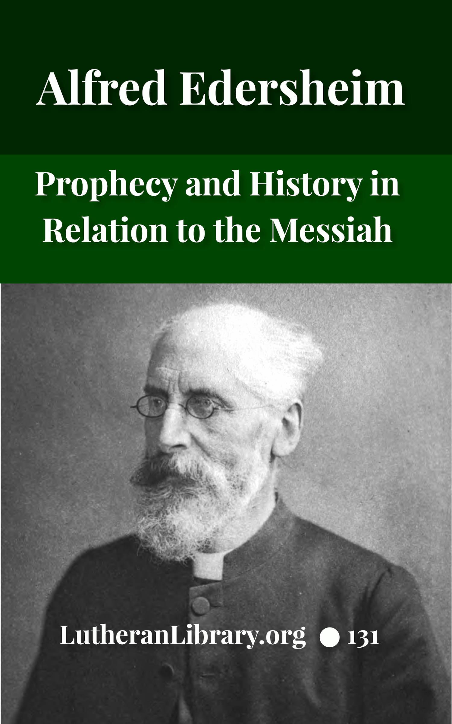 Prophecy and History in Relation to the Messiah by Alfred Edersheim ...