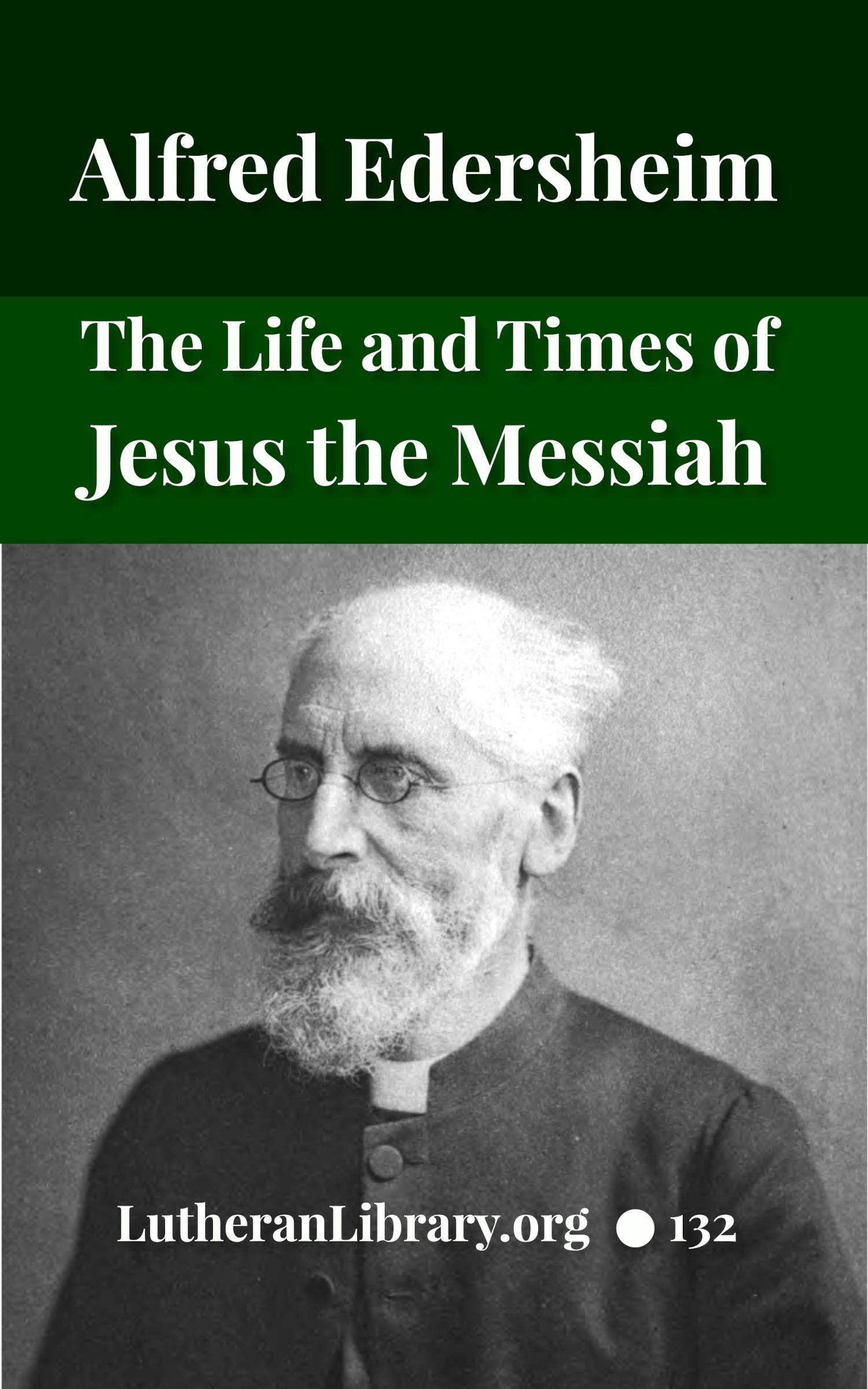 The Life and Times of Jesus the Messiah (complete and unabridged) by ...