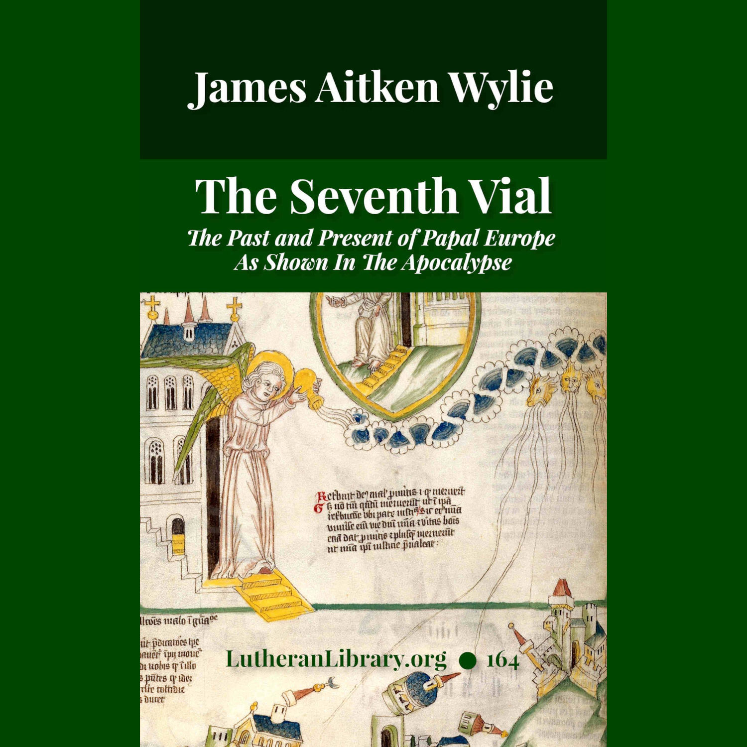 The Seventh Vial: The Past and Present of Papal Europe As Shown In The ...