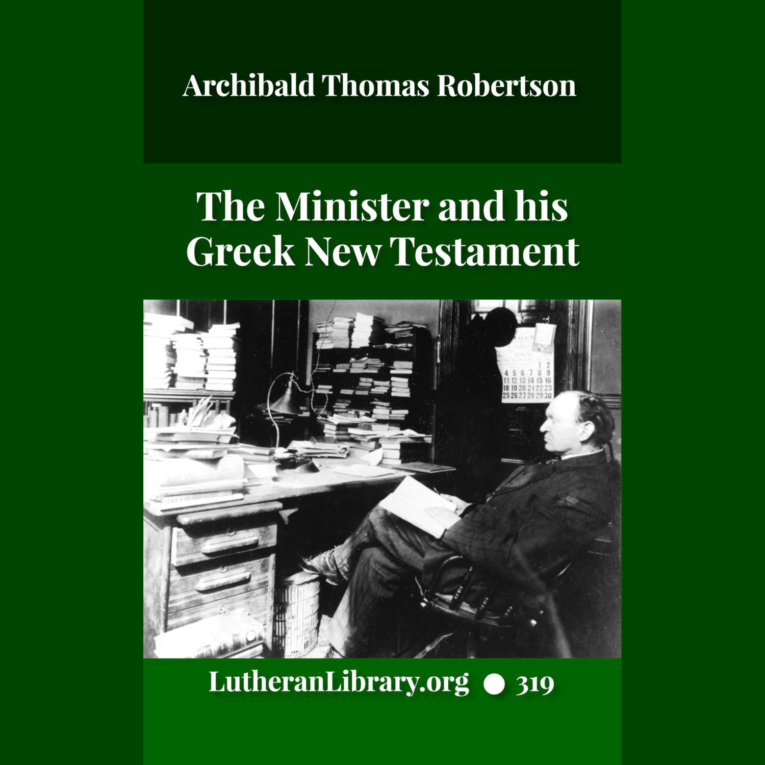 The Minister and his Greek New Testament by A.T. Robertson | Lutheran ...