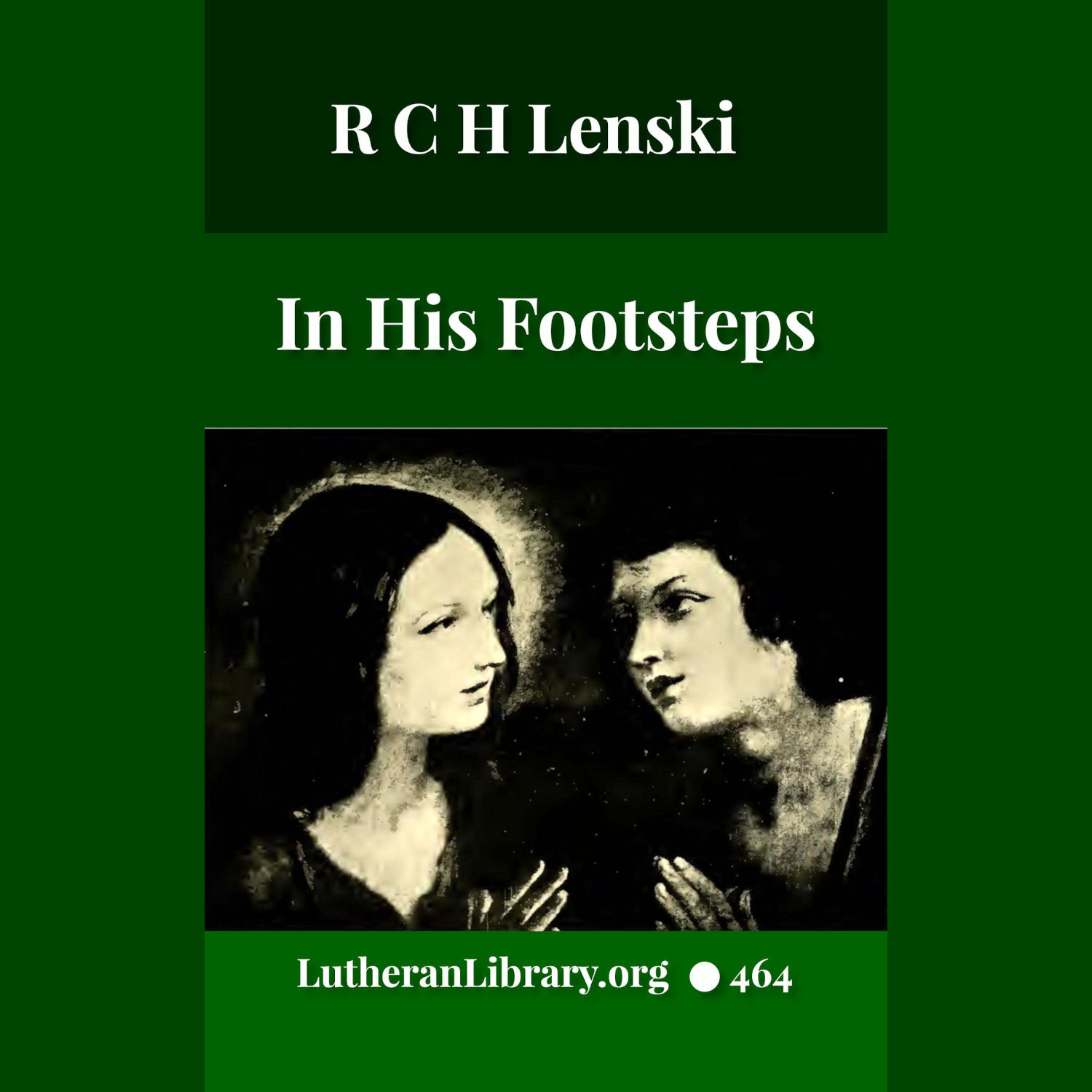 In His Footsteps: Studies for Edification from the Life of Christ by ...