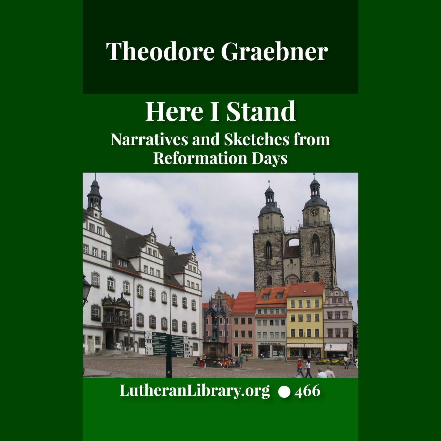 Here I Stand: Narratives and Sketches from Reformation Days by Theodore ...