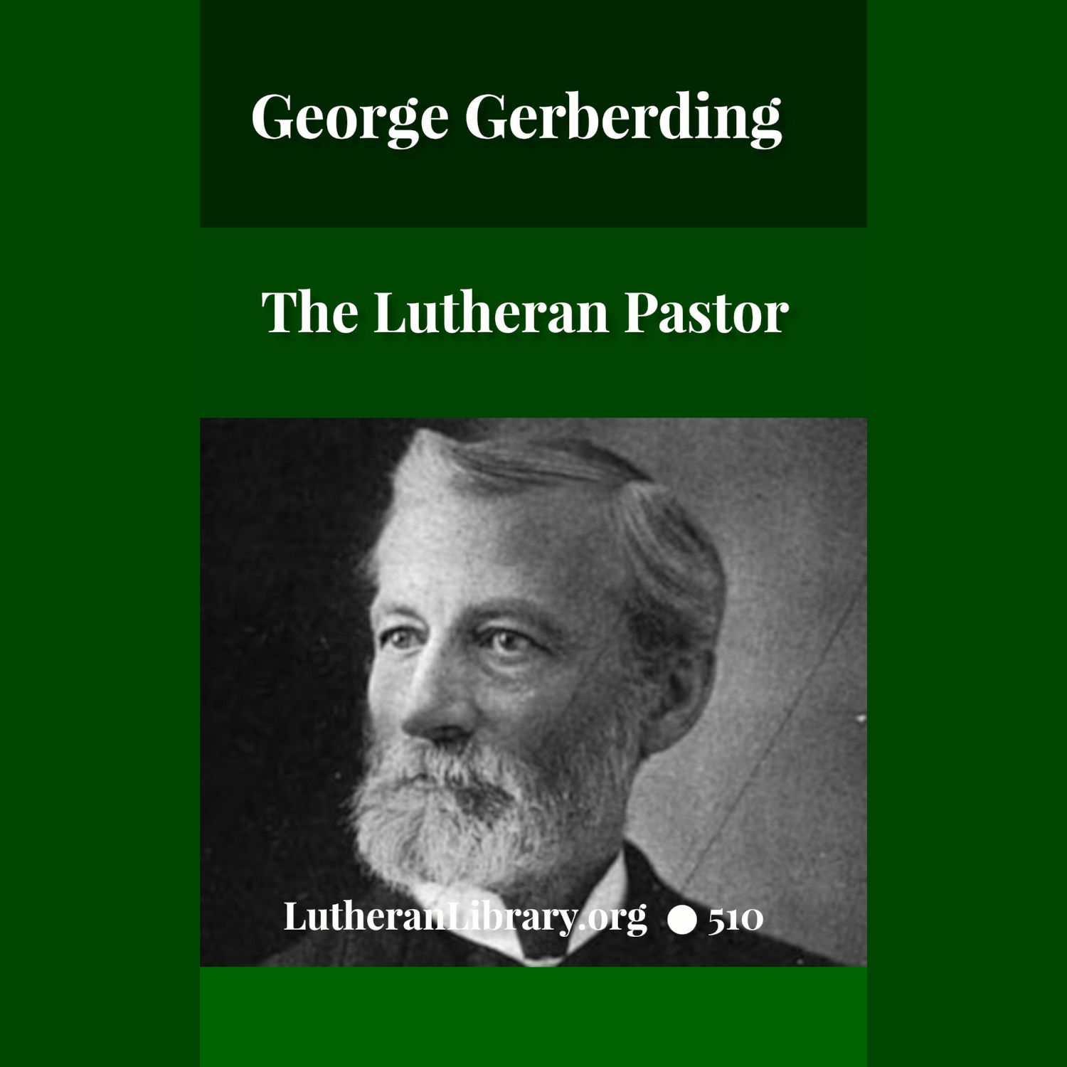 The Lutheran Pastor by George Henry Gerberding | Lutheran Library ...
