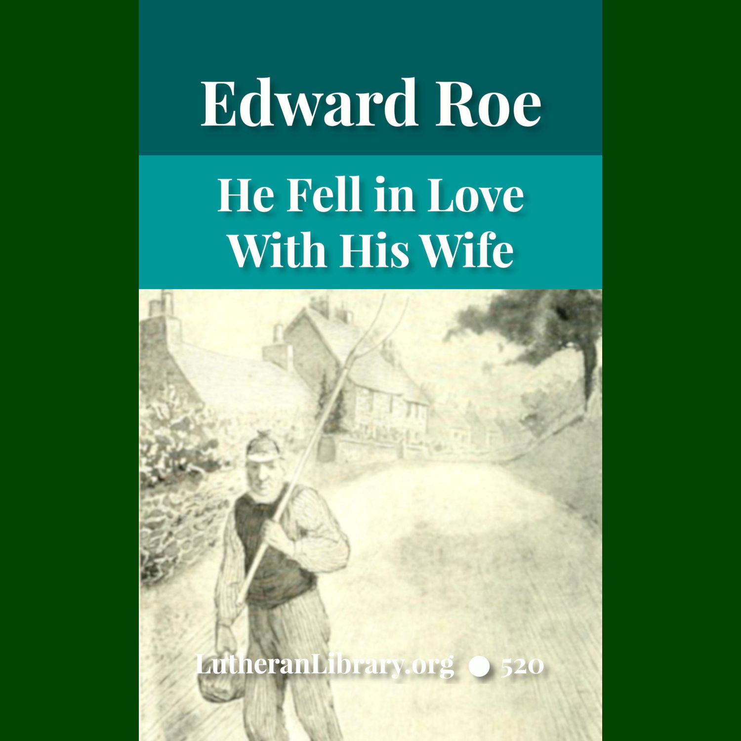 He Fell In Love With His Wife: a novel by Edward Roe | Lutheran Library ...