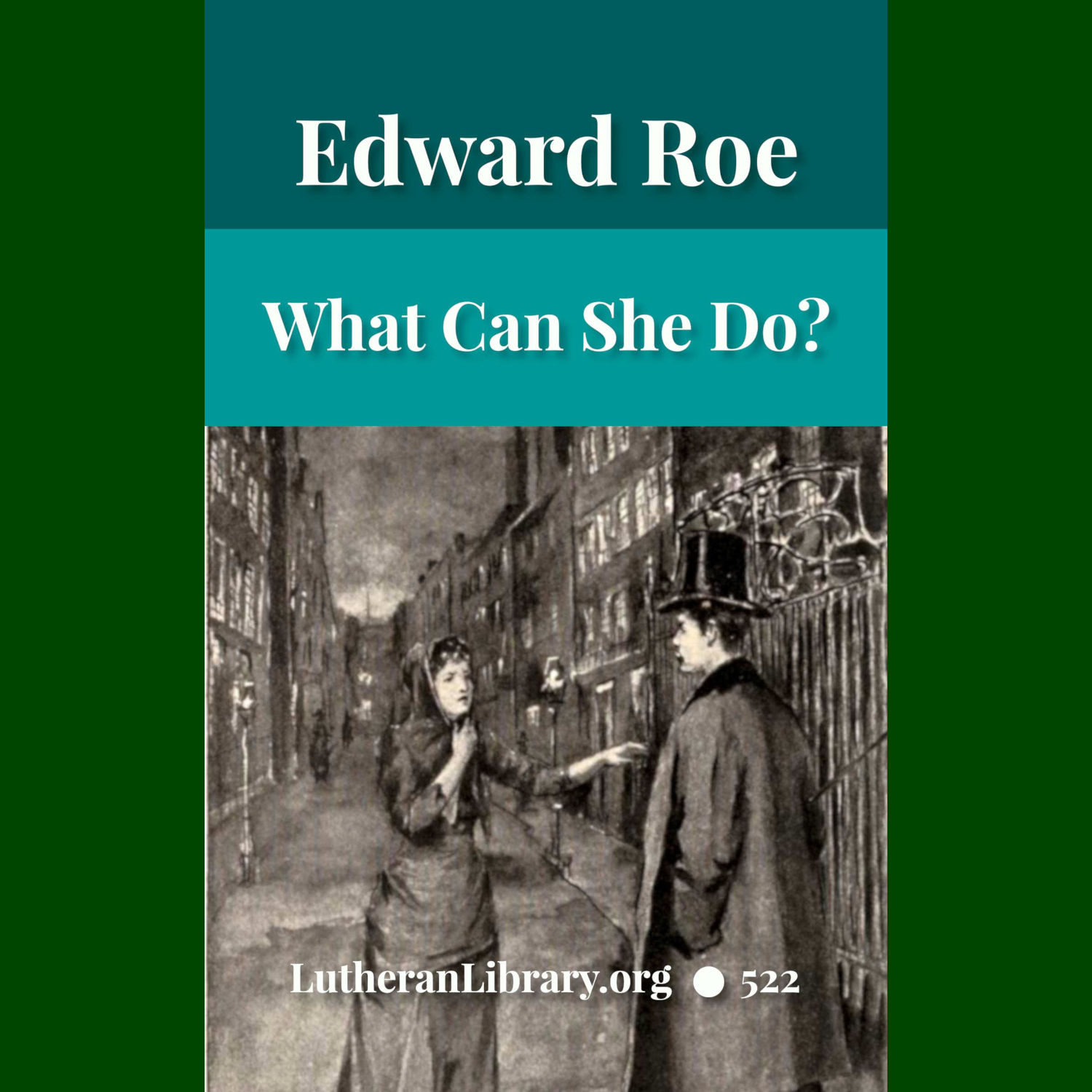 What Can She Do? a novel by Edward Roe | Lutheran Library Publishing ...