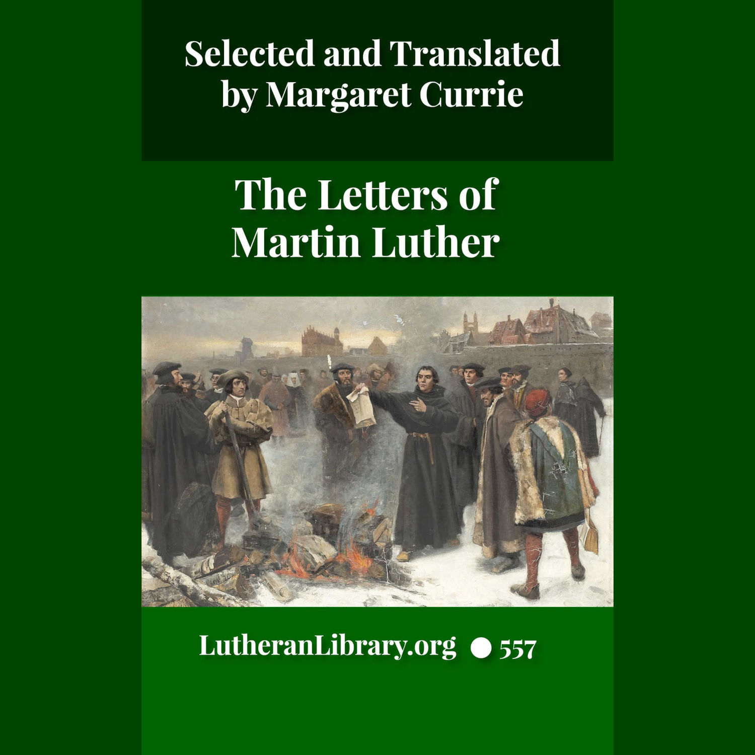 The Letters of Martin Luther, Selected and Translated by Margaret A ...