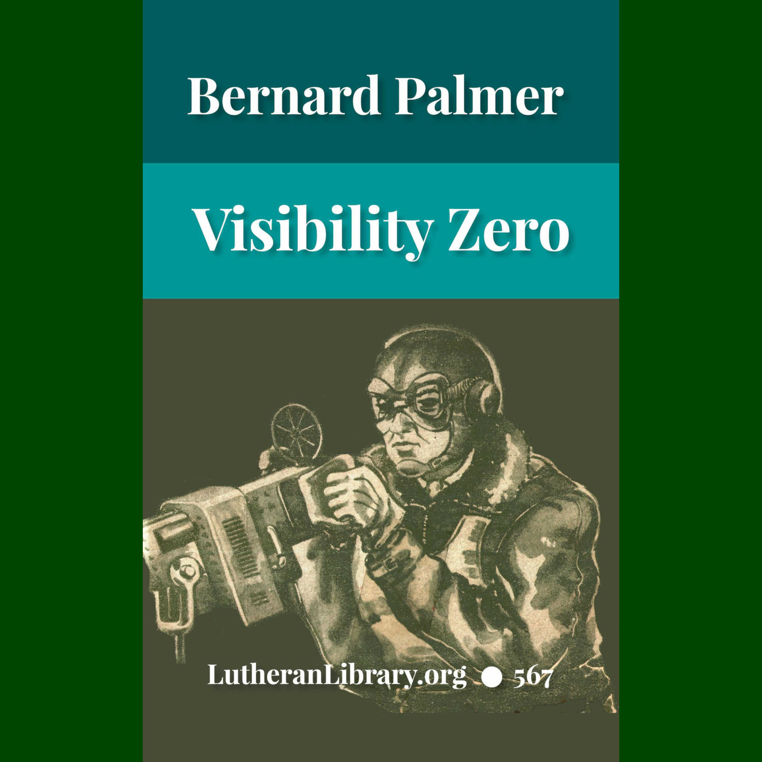 Visibility Zero by Bernard Palmer | Lutheran Library Publishing Ministry