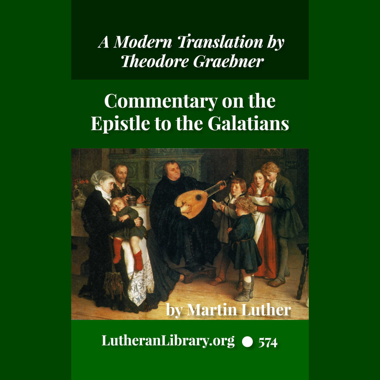 Luther's Galatians Commentary in Modern English (Graebner trans ...