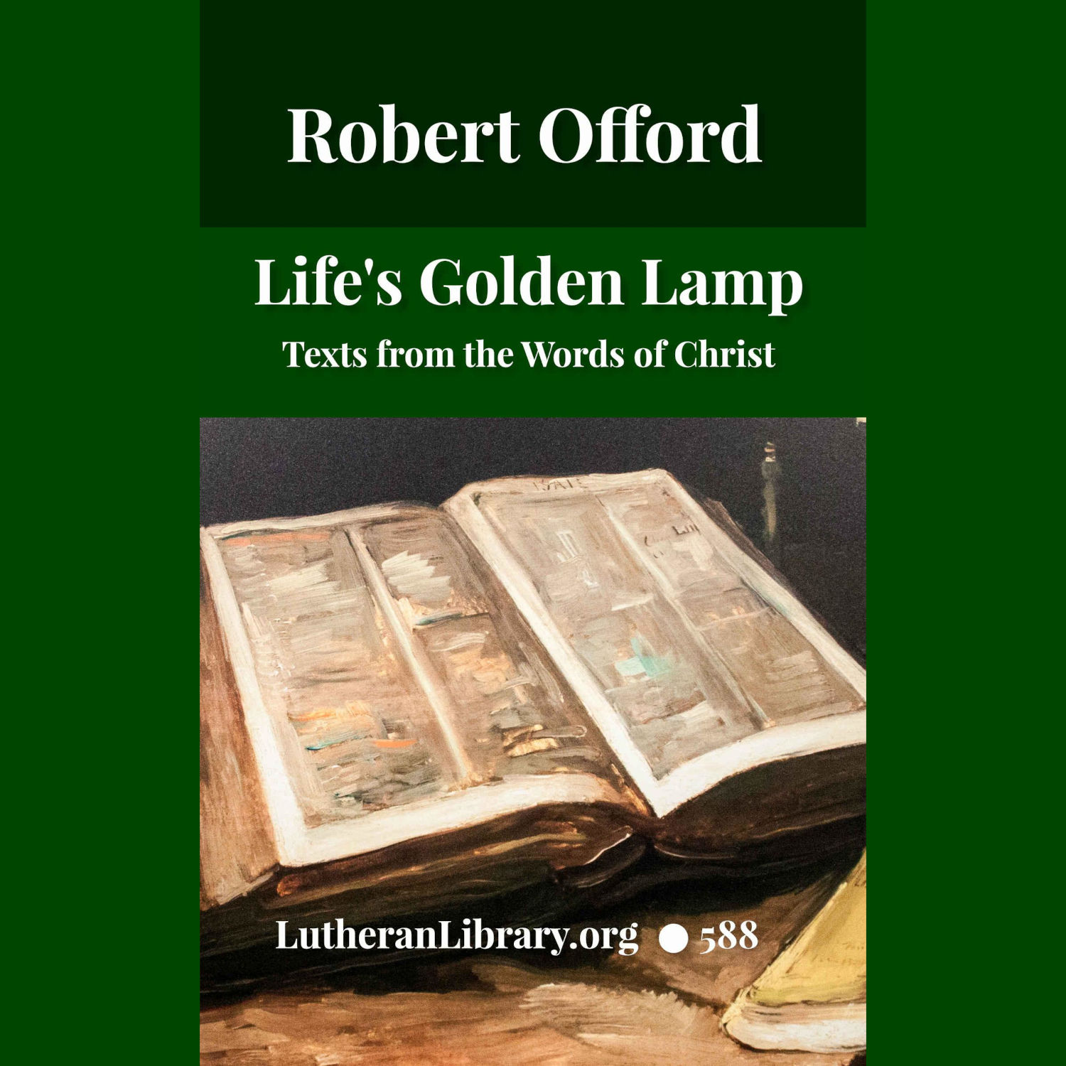 Life's Golden Lamp: A Treasury of Texts from the Words of Christ by ...