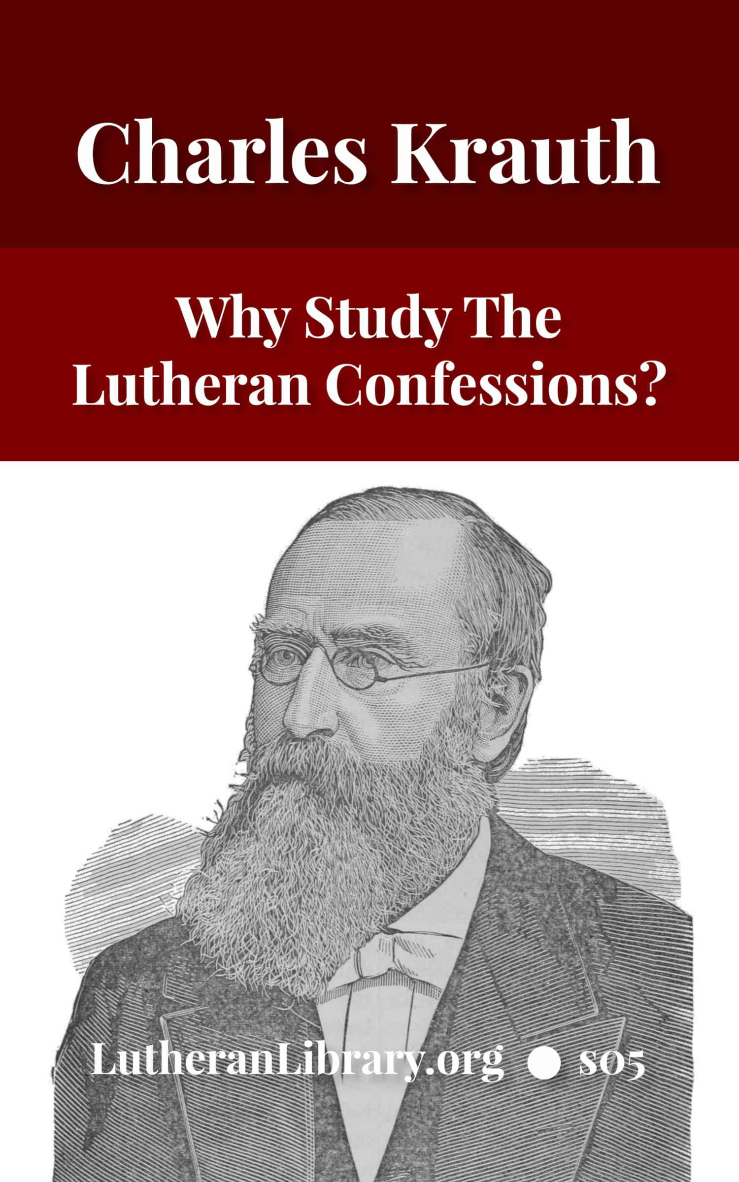 Why Study the Lutheran Confessions? by Charles Krauth [Journal Article ...