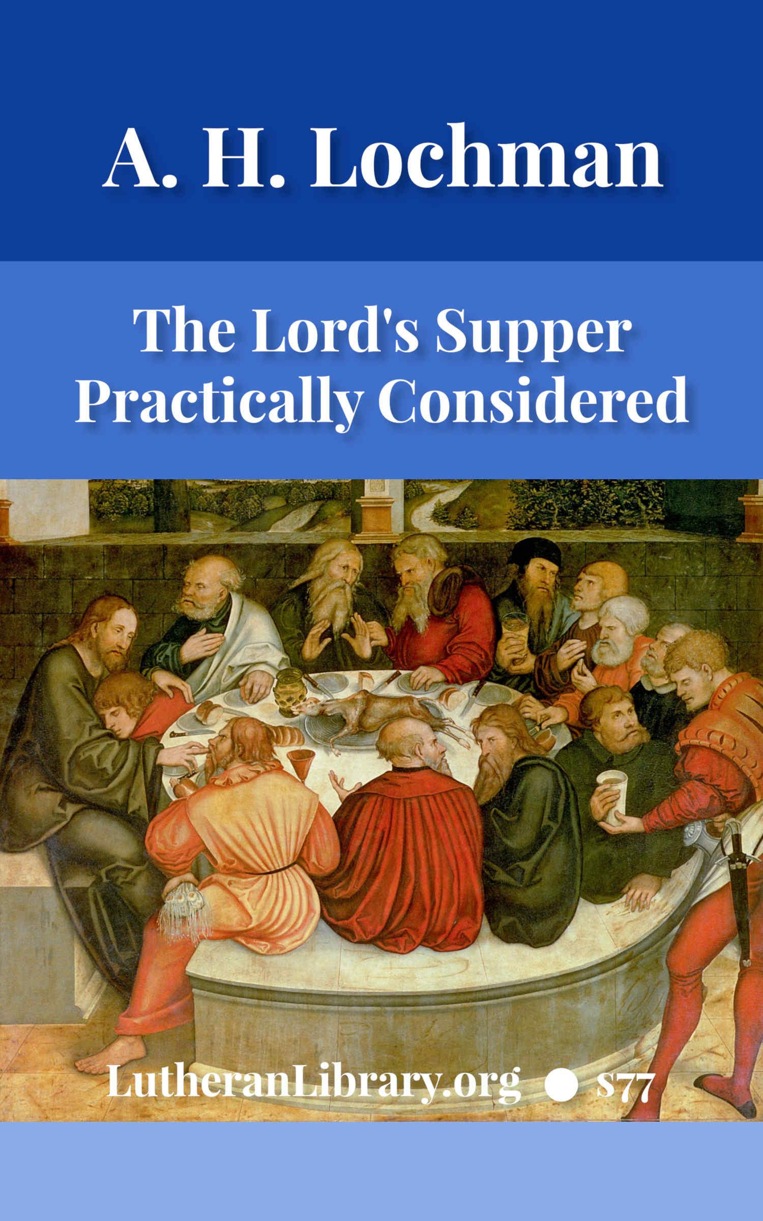 The Lord's Supper Practically Considered by A. H. Lochman [Journal ...